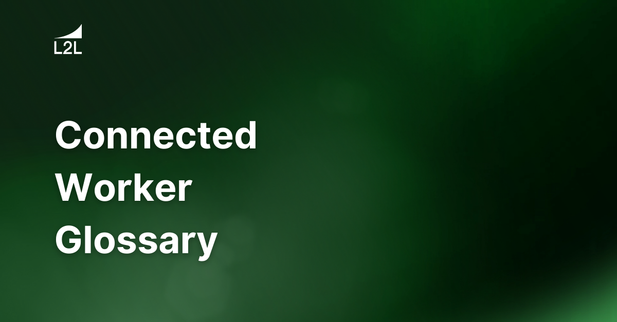 Manufacturing Connected Worker Glossary of Terms